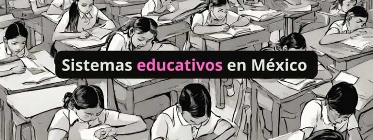 Sistemas Educativos en México: historia y evolución